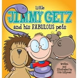 Little Jimmy Getz and His Fabulous Pets (Hard Cover): All Creatures ...