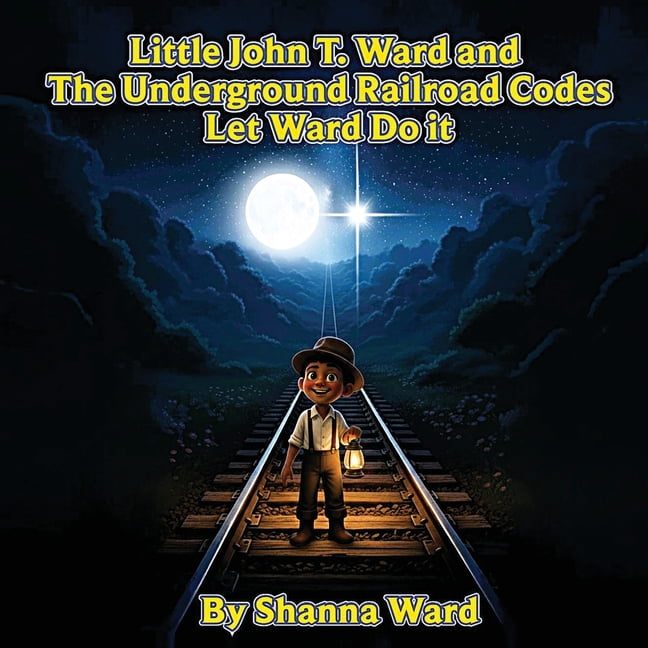 Little John T. Ward and the Underground Railroad Codes, (Paperback ...