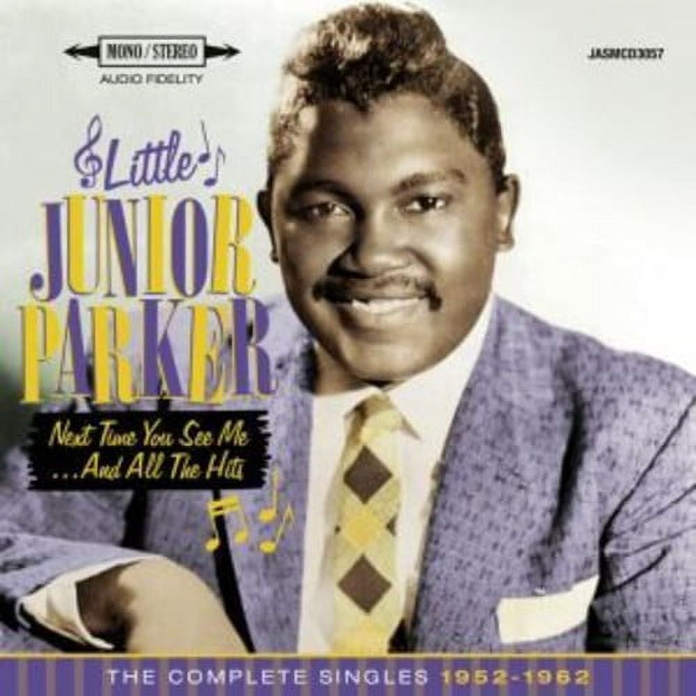 Little Junior Parker - Next Time You See Me & All The Hits: Complete Singles 1952-1962 - Music ...