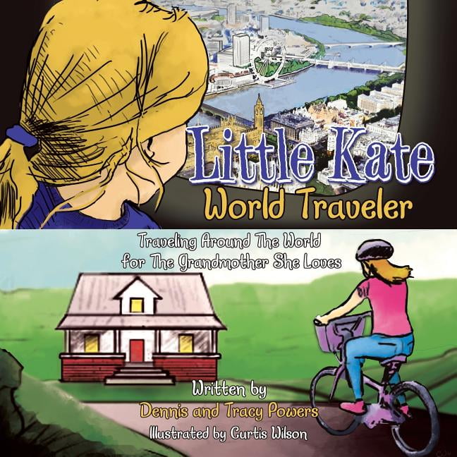 Little Kate - World Traveler : Traveling Around The World for The ...