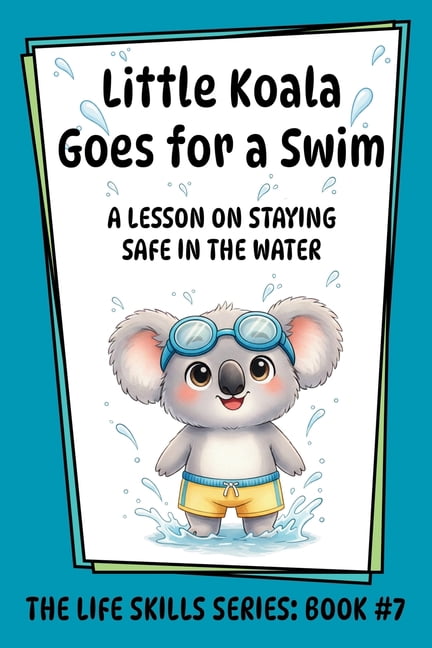 Little Koala Goes for a Swim: A Lesson on Staying Safe in the Water ...