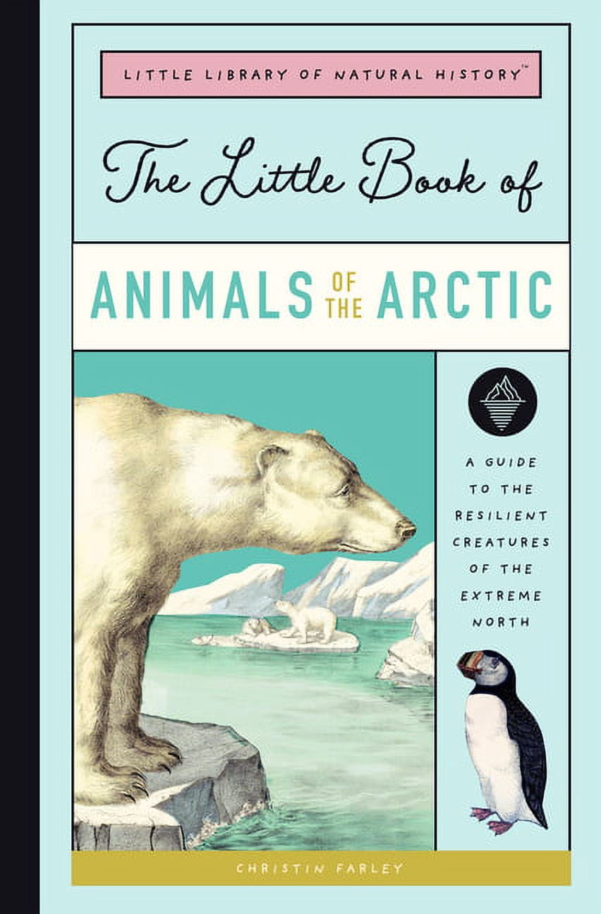 Little Library of Natural History The Little Book of Arctic Animals: A ...