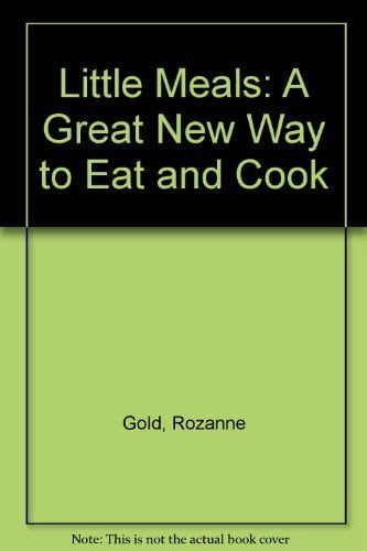 Pre-Owned Little Meals: A Great New Way to Eat and Cook Hardcover Rozanne Gold - Walmart.com