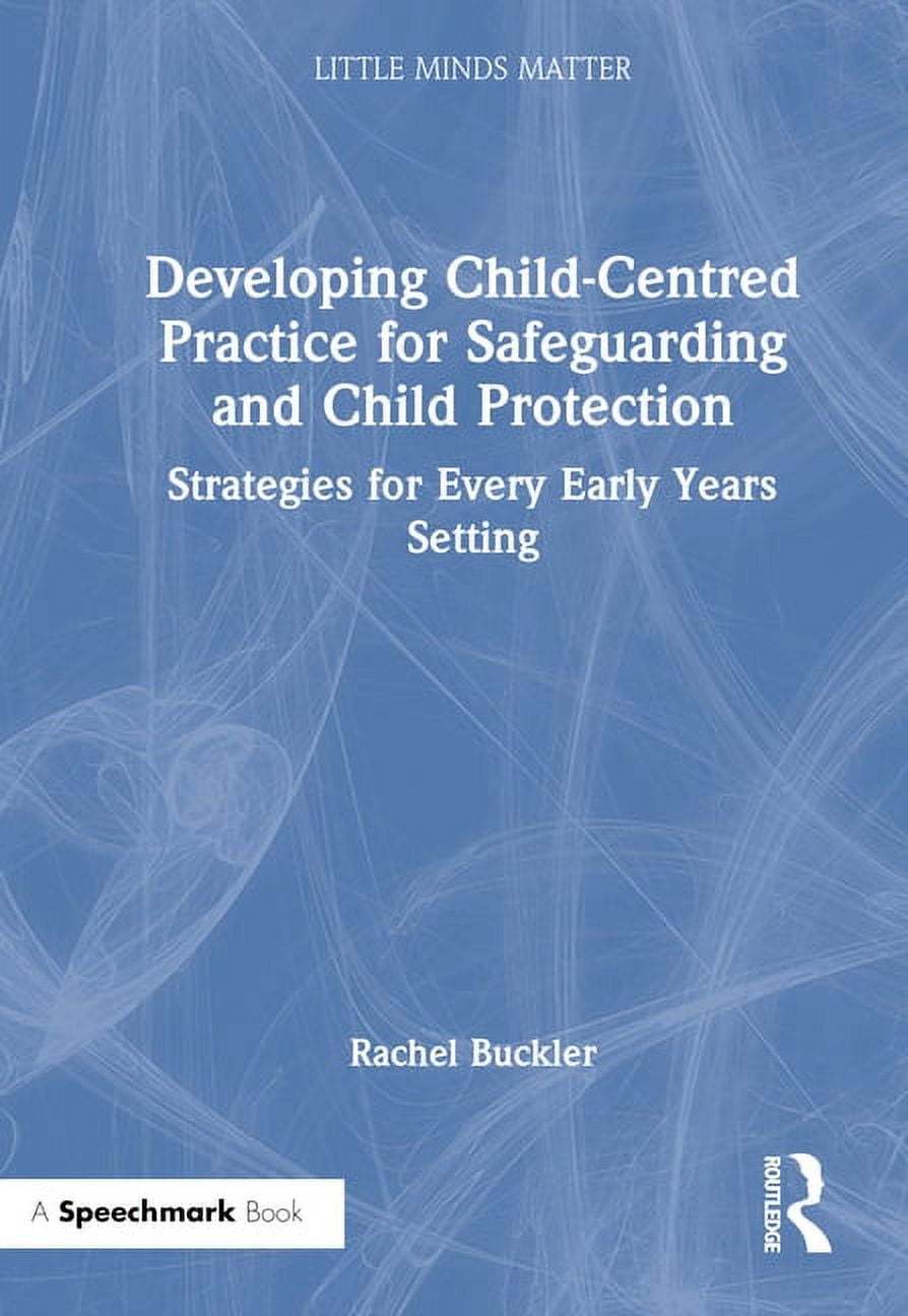 Little Minds Matter Developing Child-Centred Practice for Safeguarding ...