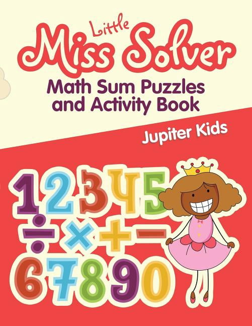 Little Miss Solver: Math Sum Puzzles and Activity Book (Paperback ...
