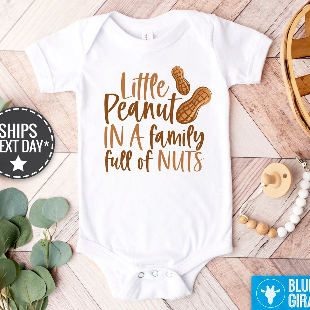 Little Peanut Baby Onesie, Funny Little Peanut In A Family Full Of Nuts ...
