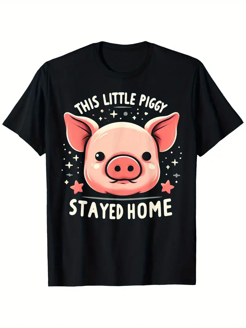 This Little Piggy Stayed Home" Fun Graphic Tee - 100% Cotton, Unisex ...