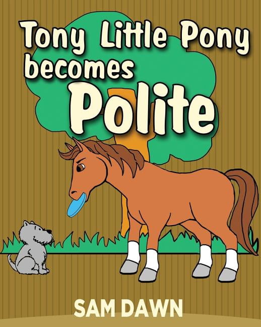Little Pony Stories for Children Tony Little Pony Becomes Polite, Book ...