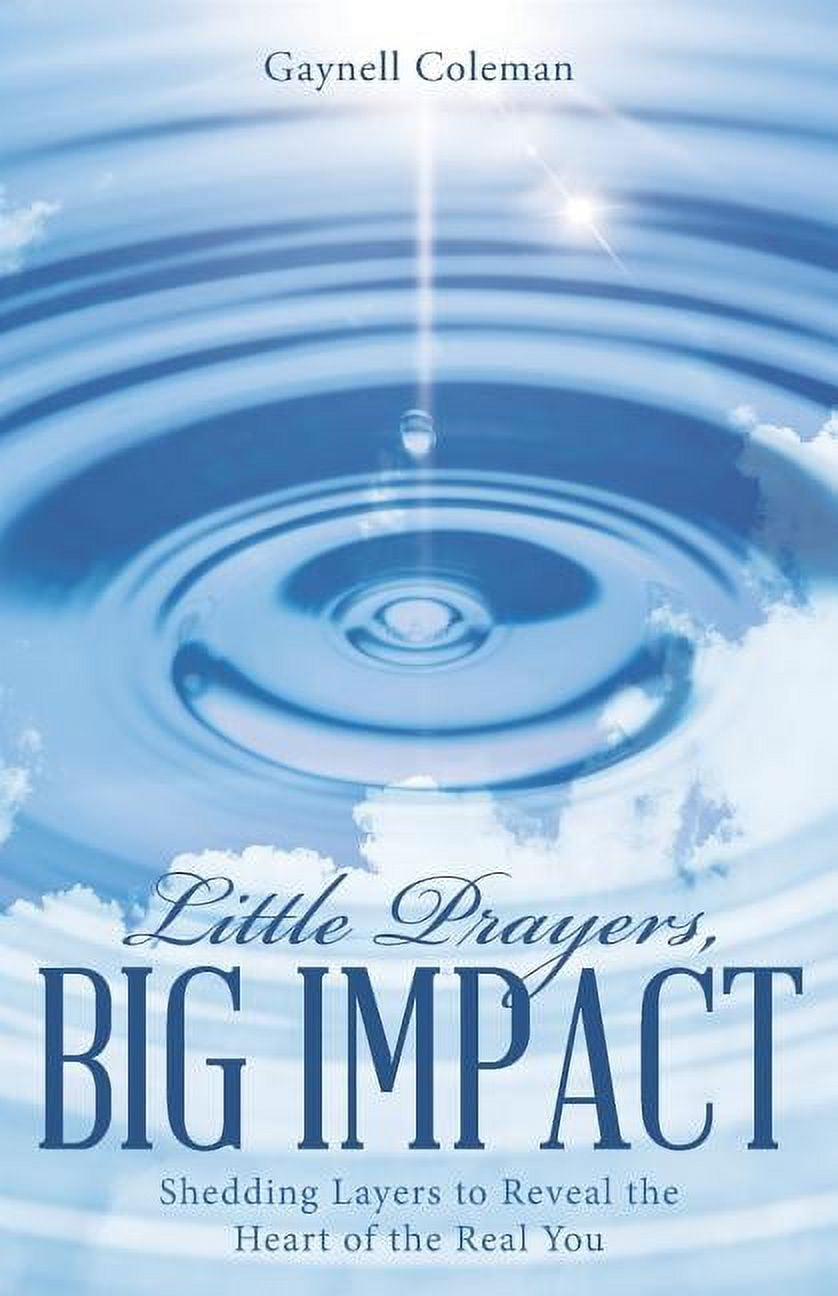 Little Prayers, Big Impact : Shedding Layers to Reveal the Heart of the Real You - Walmart.com