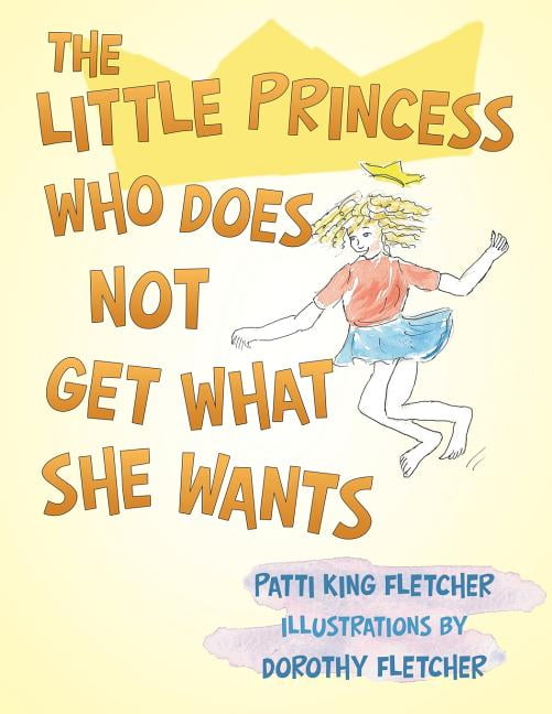 Little Princess Who Does Not Get What She Wants - Walmart.com