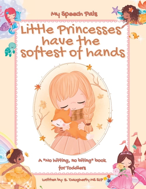 Little Princesses have the softest of hands: A "No hitting, no biting ...