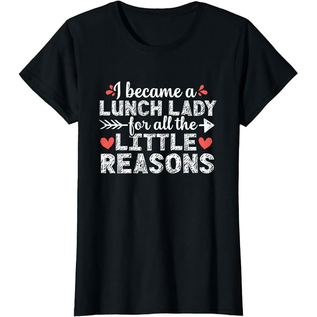 Little Reasons Cute School Lunch Lady Cafeteria Worker Gift T-Shirt ...