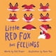 Little Red Fox has Feelings : A Book about Exploring Emotions ...