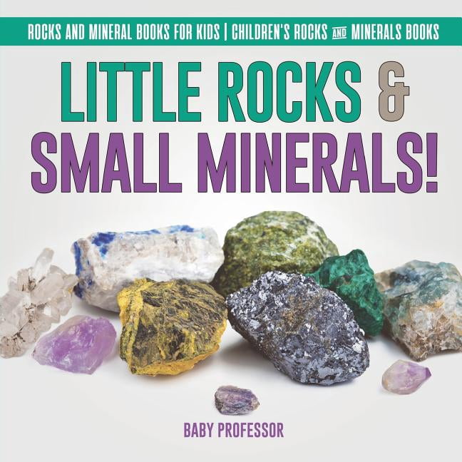 Little Rocks & Small Minerals! Rocks And Mineral Books for Kids ...