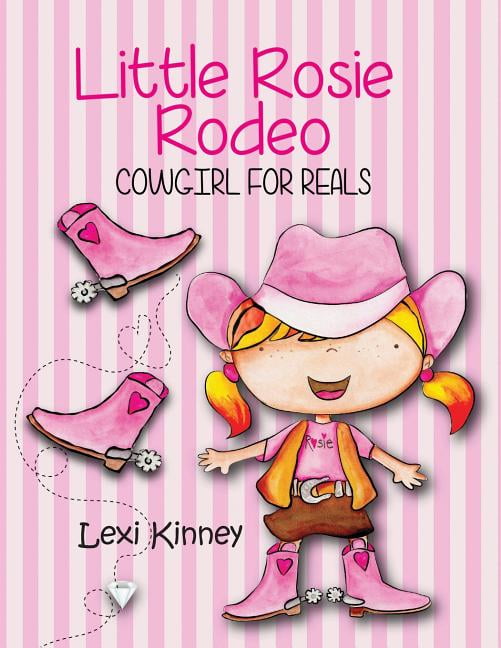 Little Rosie Rodeo: Cowgirl For Reals (Paperback) - Walmart.com