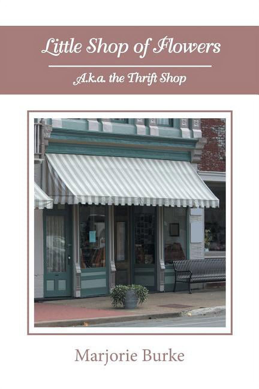 Little Shop of Flowers: A.K.A. the Thrift Shop (Paperback) by Marjorie ...