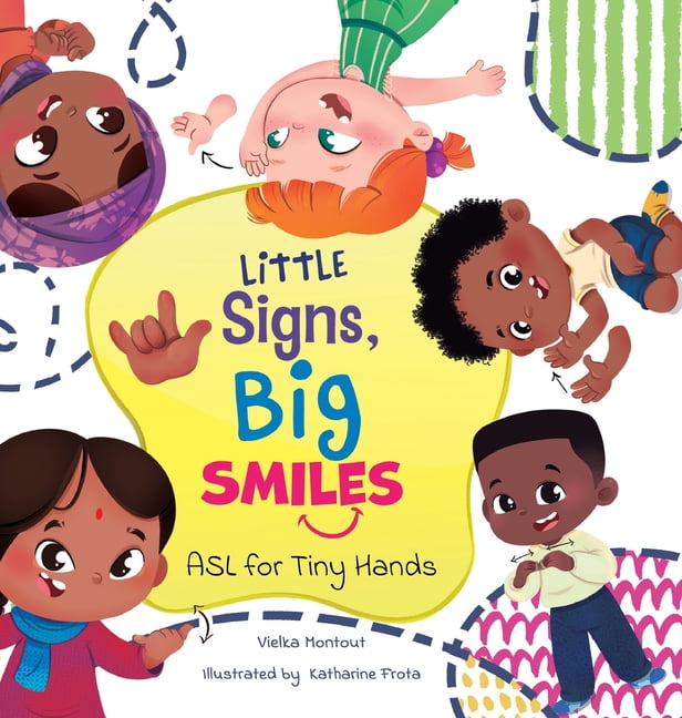 Little Signs, Big Smiles: ASL for Tiny Hands, (Hardcover) - Walmart.com
