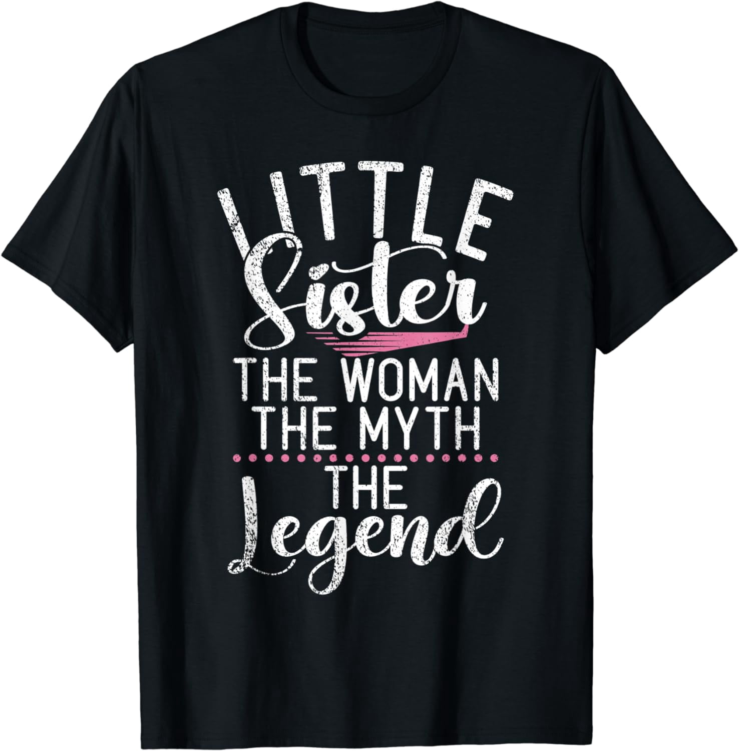 Little Sister the Woman the Myth the Legend Little Sister T-Shirt ...