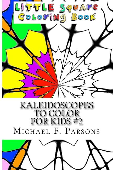 Little Square Coloring Book: Kaleidoscopes to Color: For Kids #2 ...