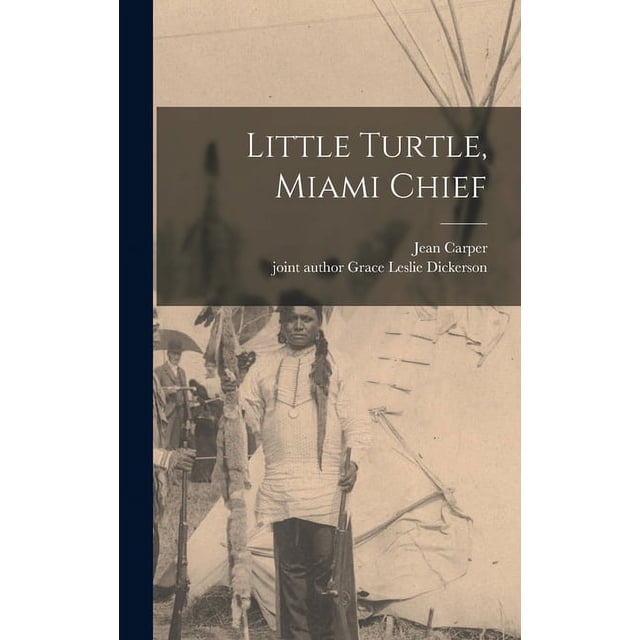 Little Turtle, Miami Chief, (Hardcover) - Walmart Business Supplies