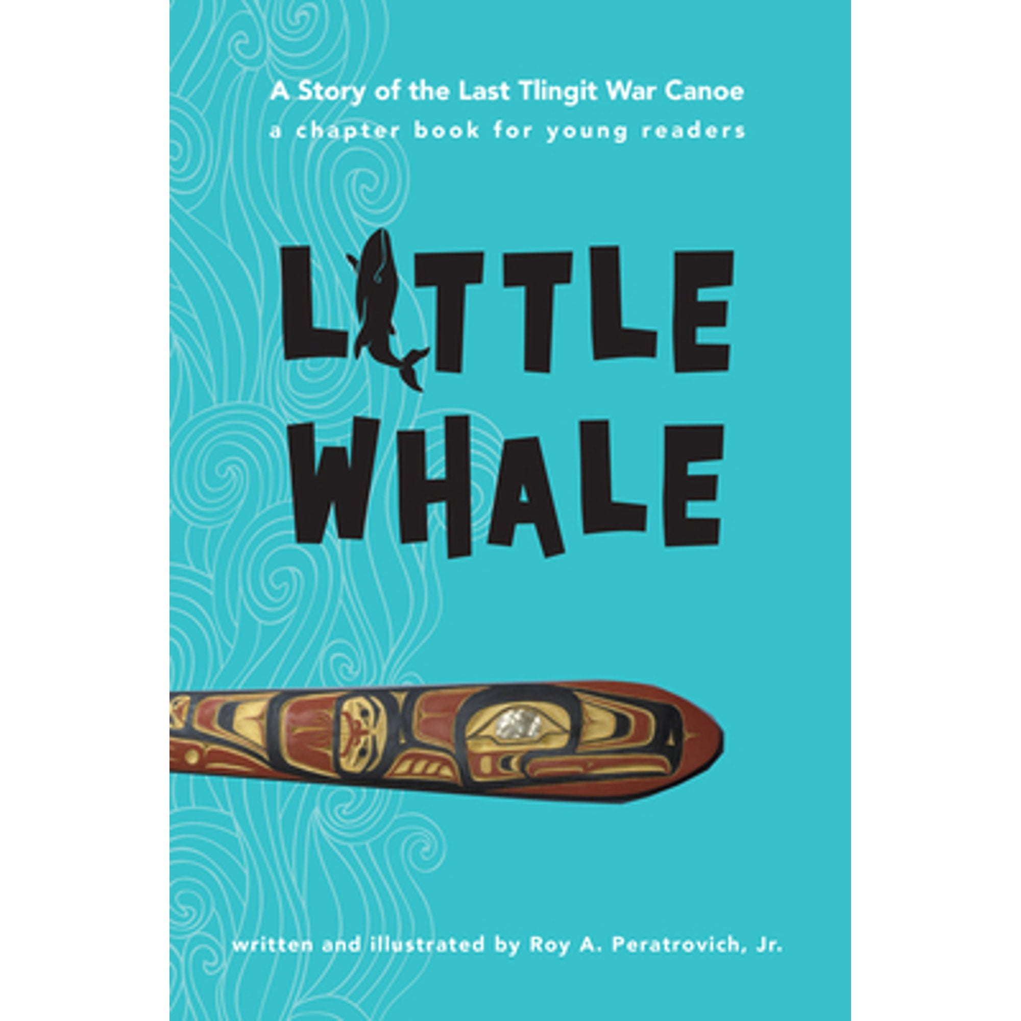 Pre-Owned Little Whale: A Story of the Last Tlingit War Canoe ...