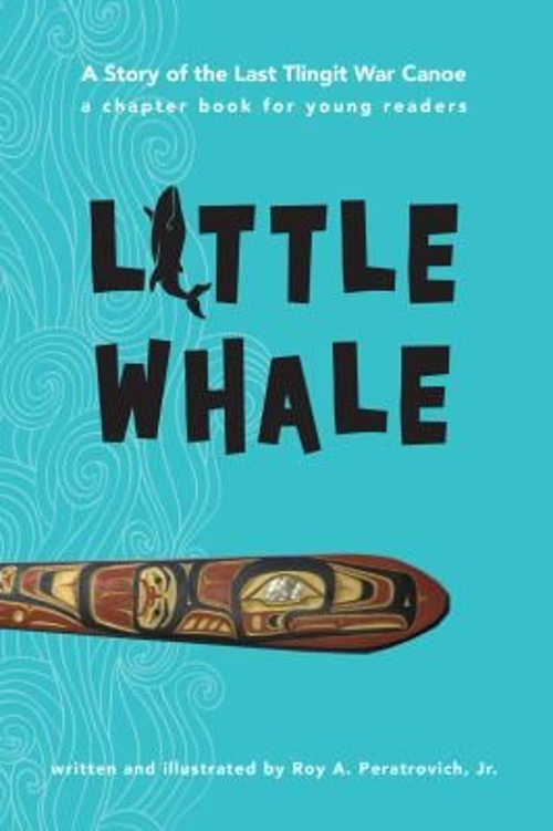 Pre-Owned Little Whale: A Story of the Last Tlingit War Canoe ...