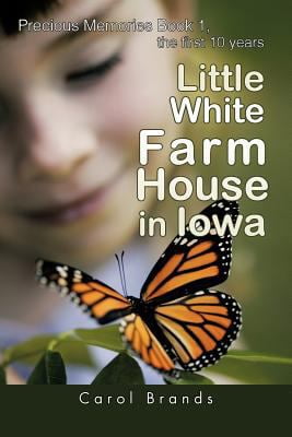 Pre-Owned Little White Farm House In Iowa: Precious Memories Book1, the ...