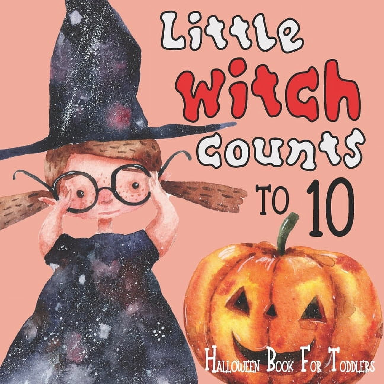 Little Witch Counts to 10: Halloween Book For Toddlers: Great Trick or ...