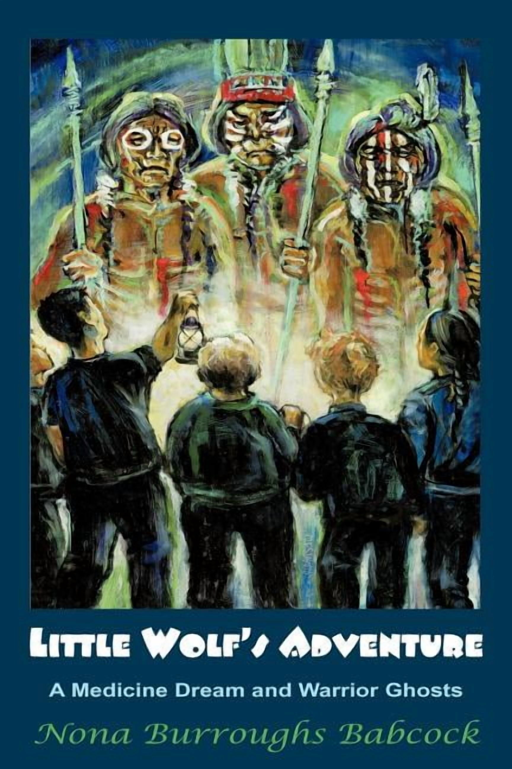 Little Wolf's Adventure: A Medicine Dream and Warrior Ghosts ...