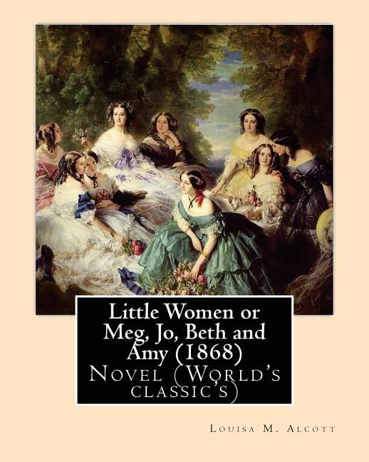 Little Women or Meg, Jo, Beth and Amy (1868),by Louisa M. Alcott ...