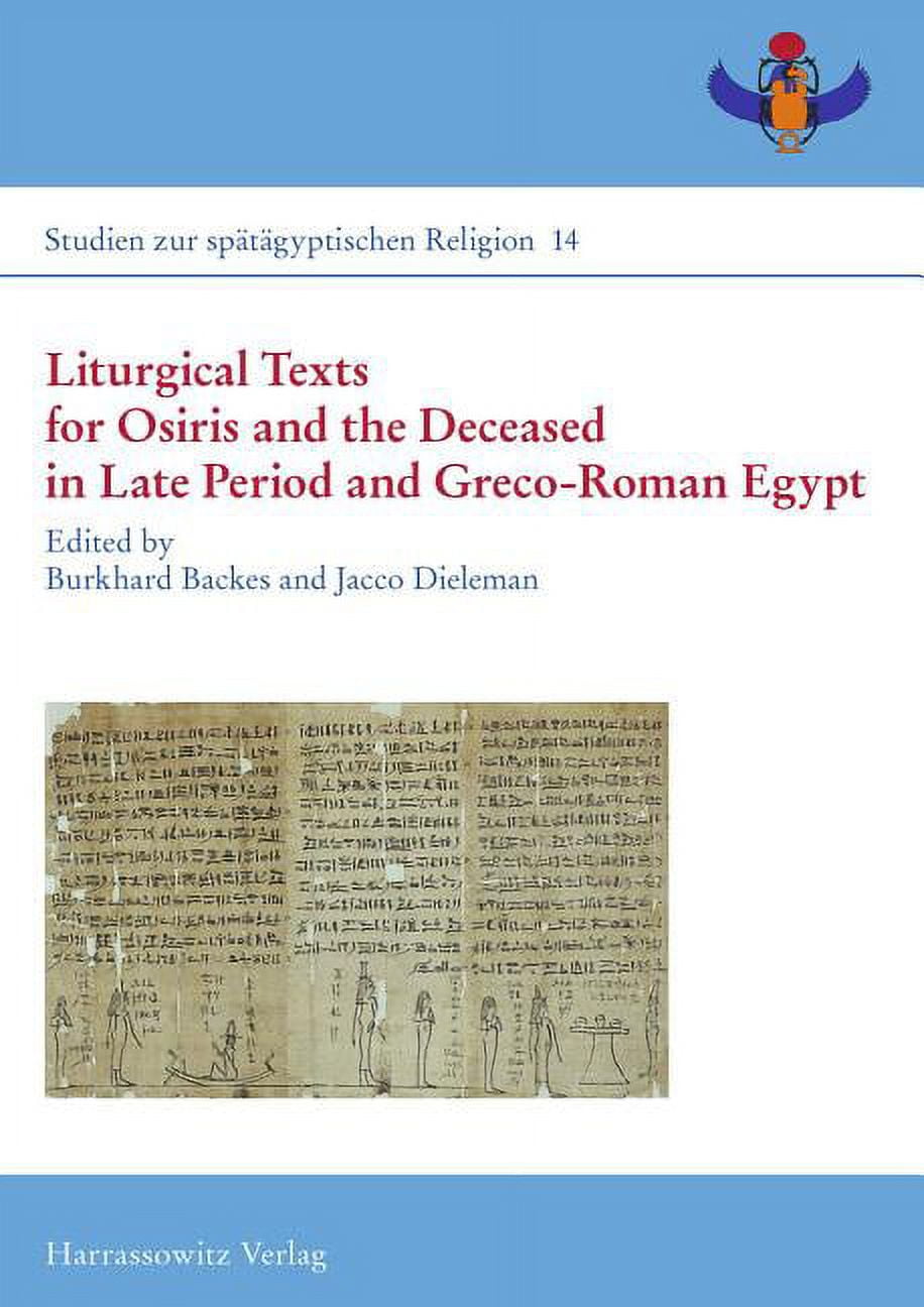 Liturgical Texts for Osiris and the Deceased in Late Period and Greco ...