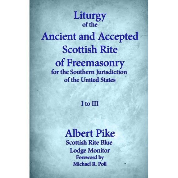 Liturgy of the Ancient and Accepted Scottish Rite of Freemasonry for ...