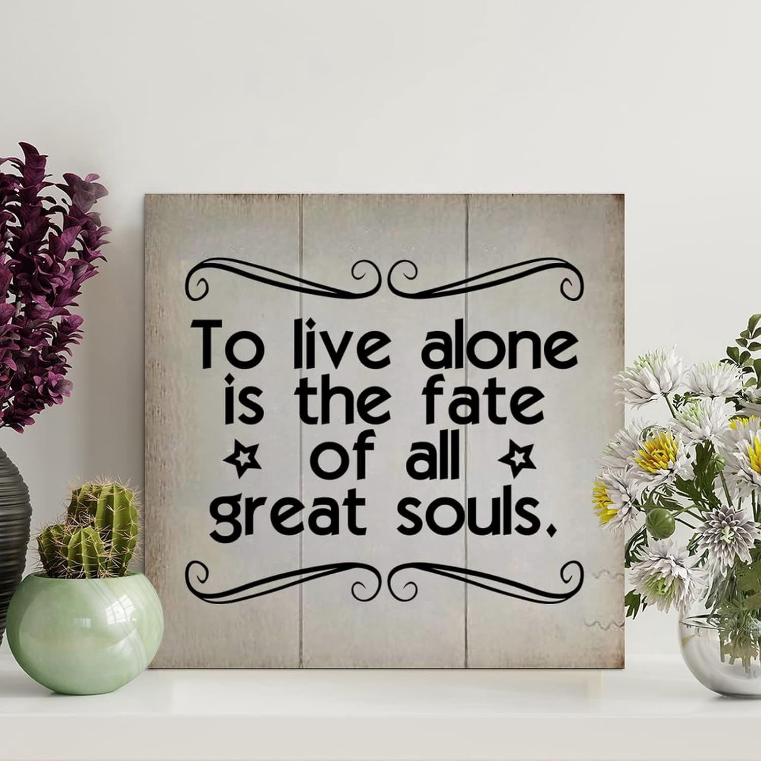 To Live Alone Is The Fate Of All Great Souls Wood Signs Vintage Country ...