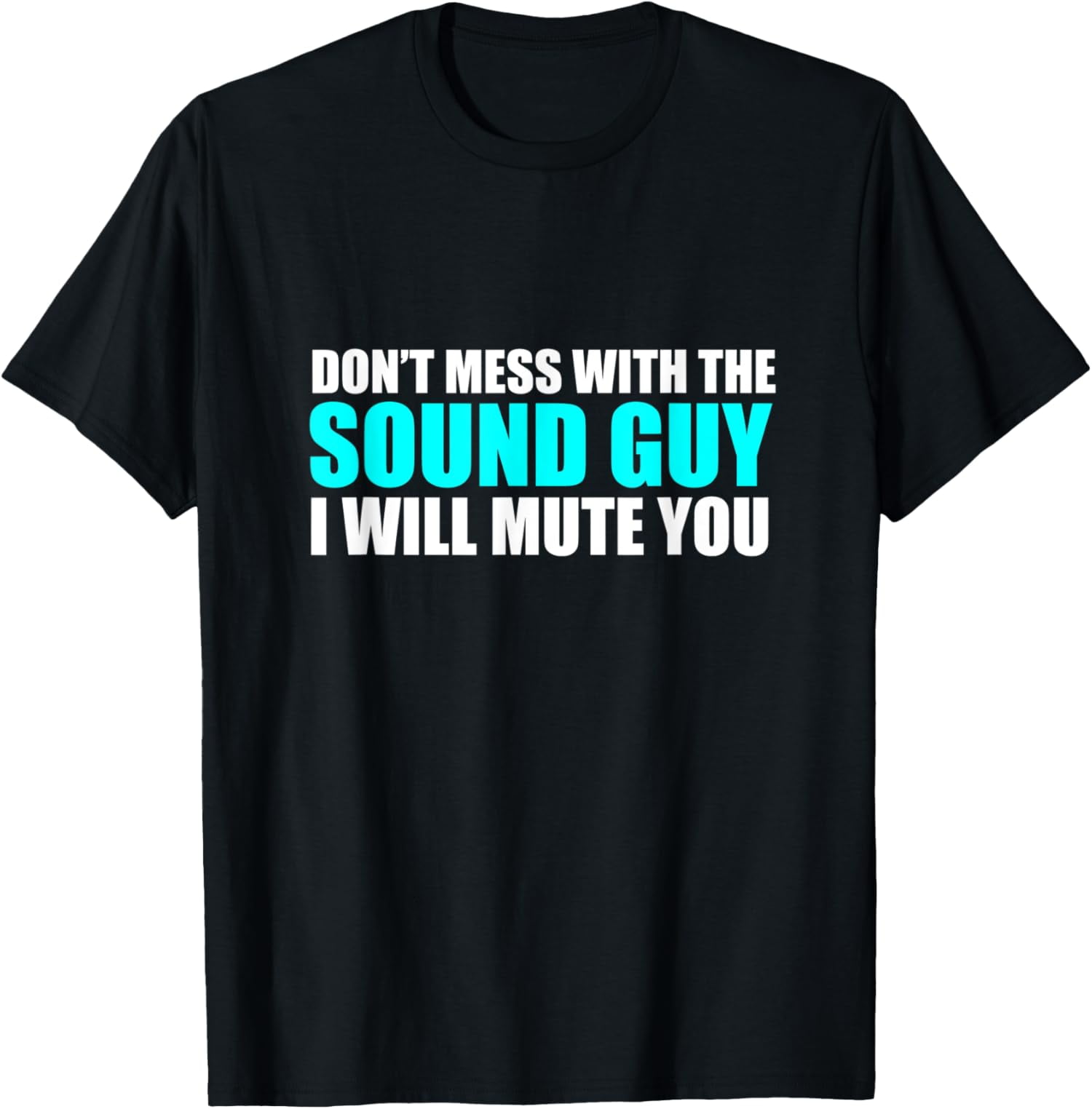 Live Audio Engineer Don't Mess With The Sound Guy T-Shirt - Walmart.com