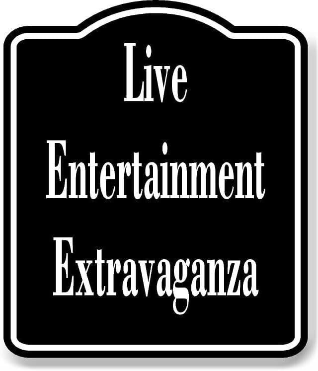 Live Entertainment Extravaganza BLACK Aluminum Composite Sign 20''x24 ...