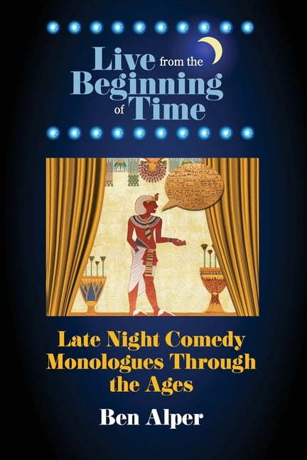 Live From the Beginning of Time: Late Night Comedy Monologues Through ...