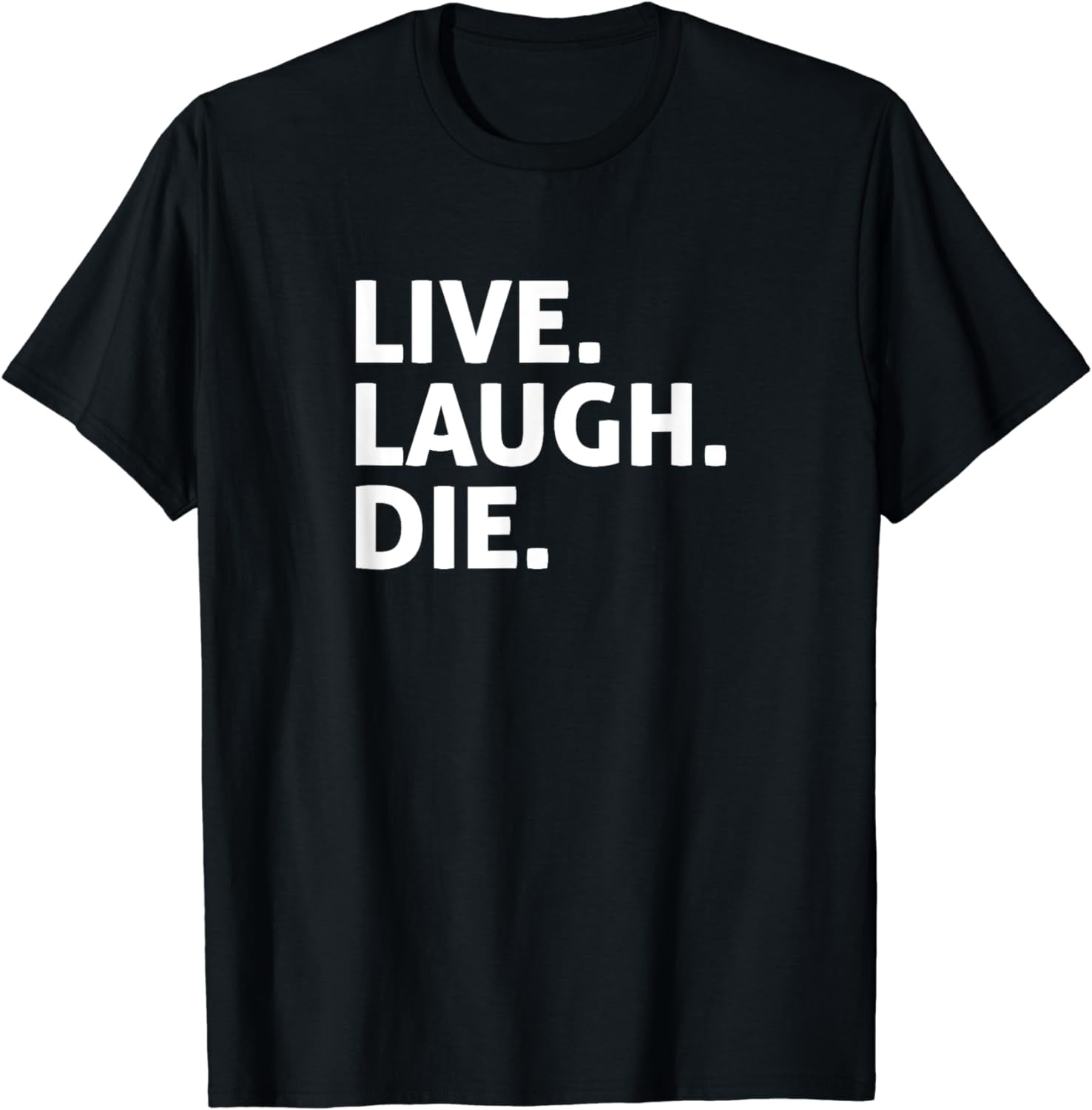Live Laugh Die - Death By Old Age Funny Tshirts For Men T-Shirt ...