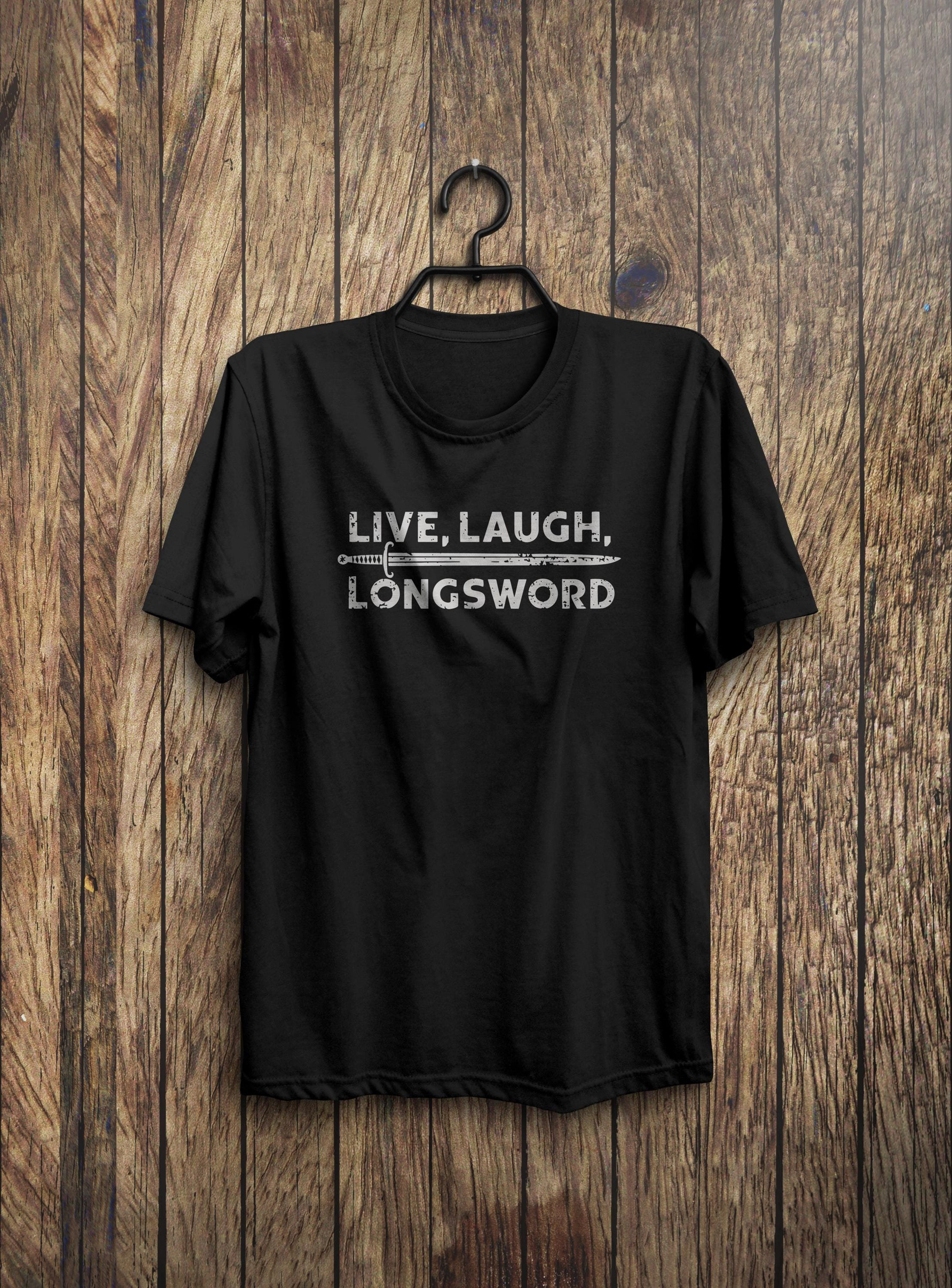 Live Laugh Longsword T-Shirt Funny DnD Shirt, LARP Tee, Renaissance ...