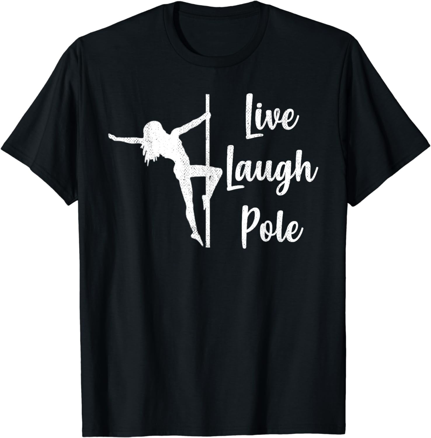 Live Laugh Pole Dancing Sexy Dancer T-Shirt - Walmart.com