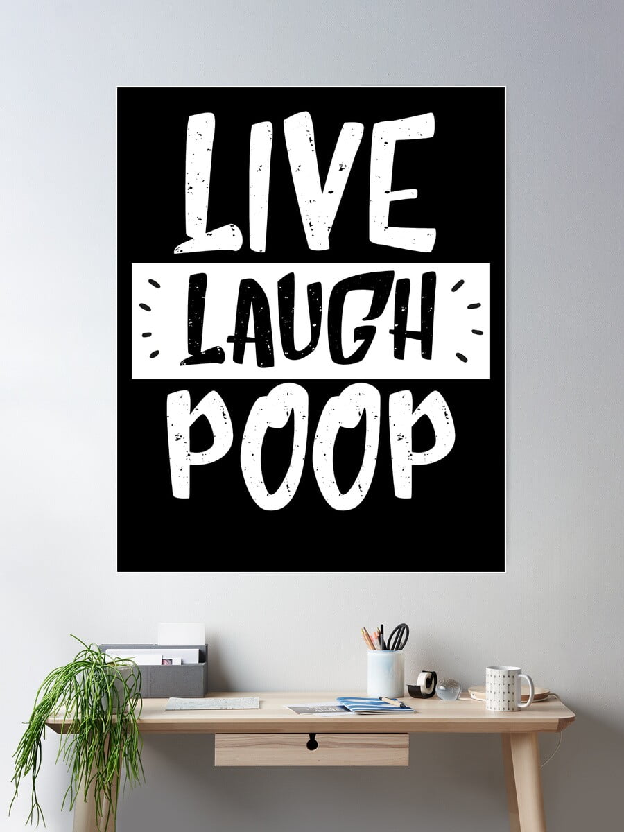 Live Laugh Poop - Inspirational Black & White Poster Wall Art, Modern ...