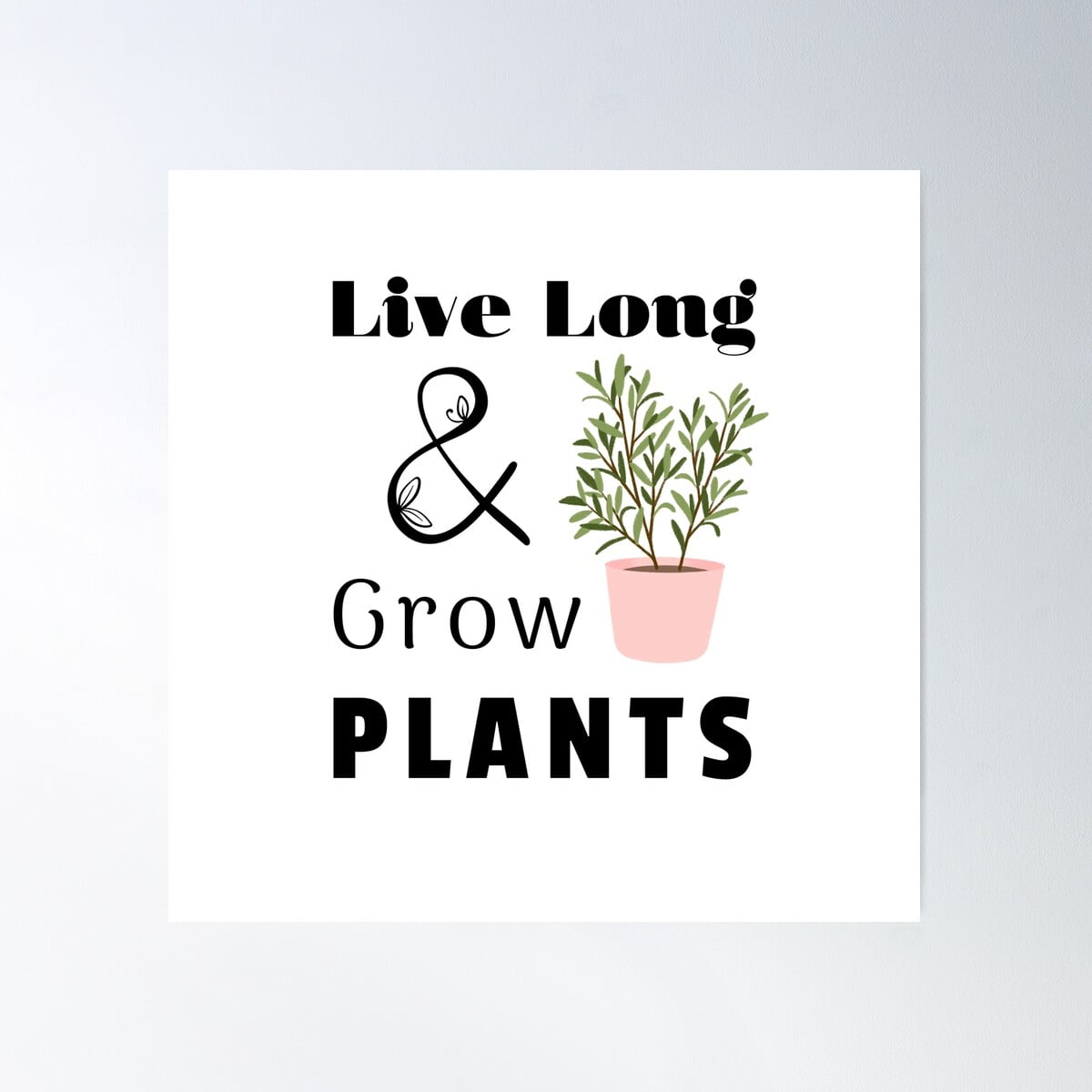 Live Long And Grow Plants Poster Wall Art, Modern Wall Decor For Living ...