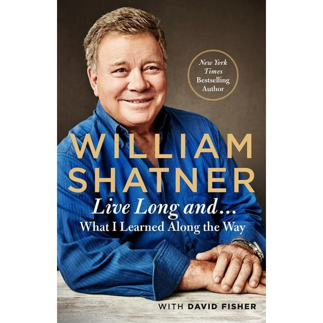 Live Long And . . . : What I Learned Along the Way (Hardcover ...