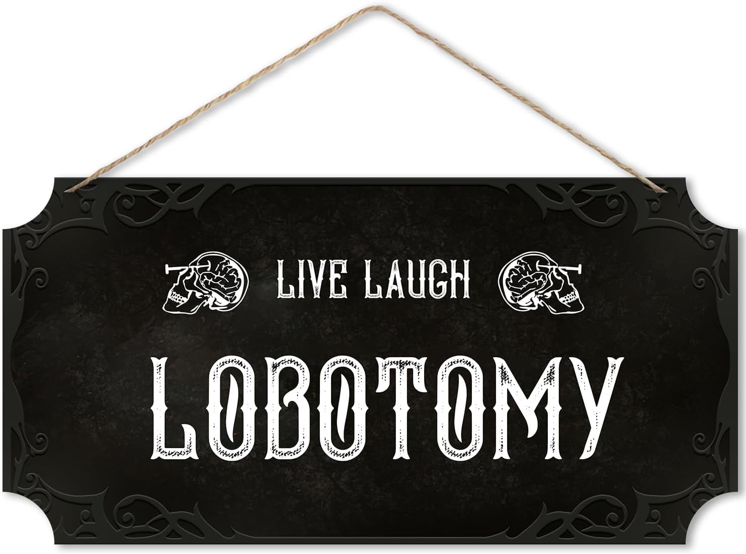 Live Lough Lobotomy Wall Plaque Sign,12 x 6, Witch Home Decor, Gothic ...