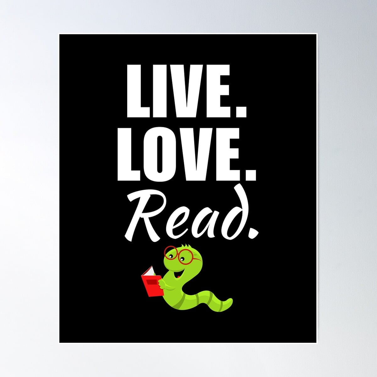 Live, Love, Read. Reading Hobby Enthusiast Or Fan Saying, For People ...