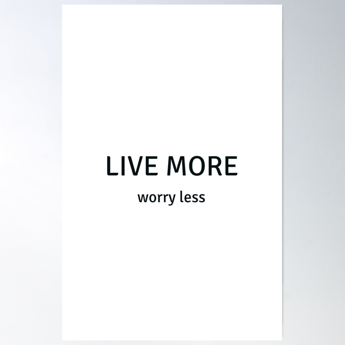 Live More Worry Less - Inspiration And Motivational Quote Poster Wall ...