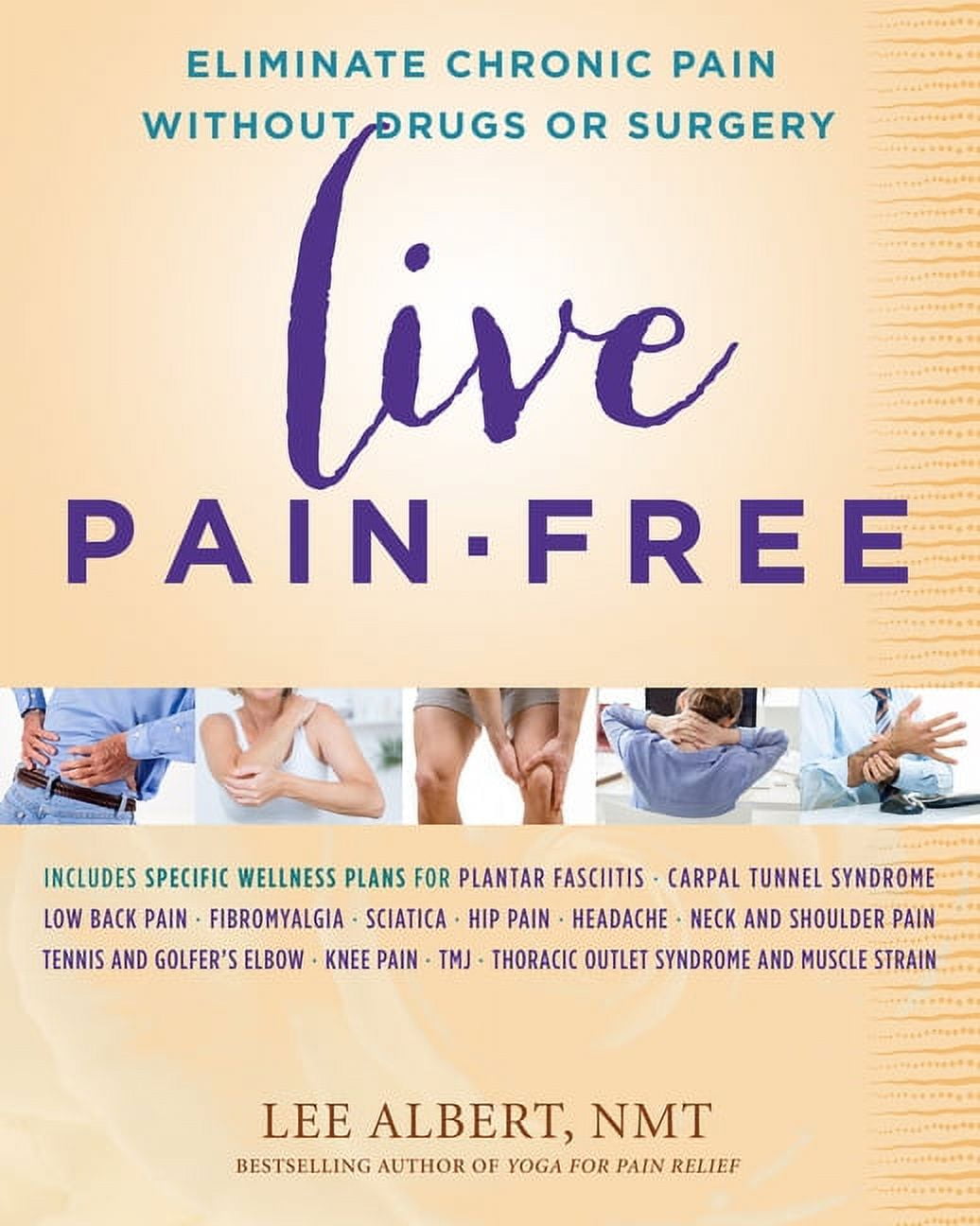 Live Pain-Free: Eliminate Chronic Pain Without Drugs or Surgery ...