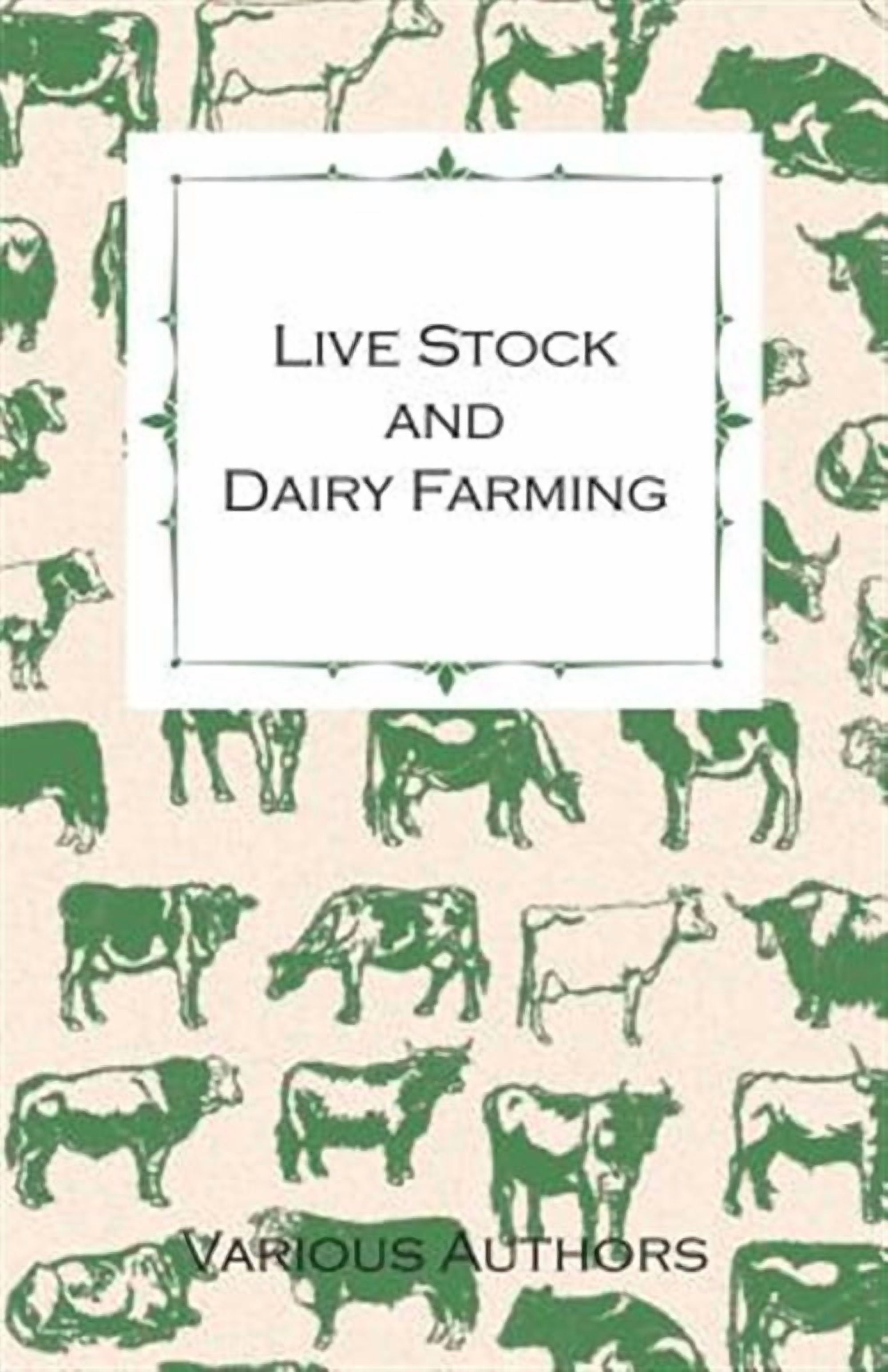 Live Stock and Dairy Farming - A Non-Technical Manual for the ...