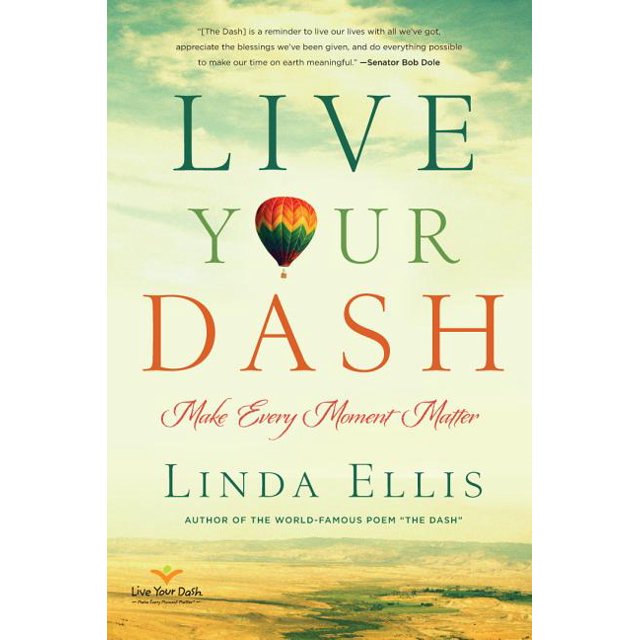 Live Your Dash : Make Every Moment Matter (Paperback) - Walmart.com