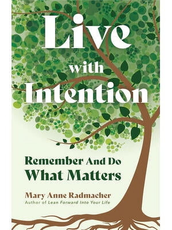 Live with Intention : Remember and Do What Matters (Positive ...