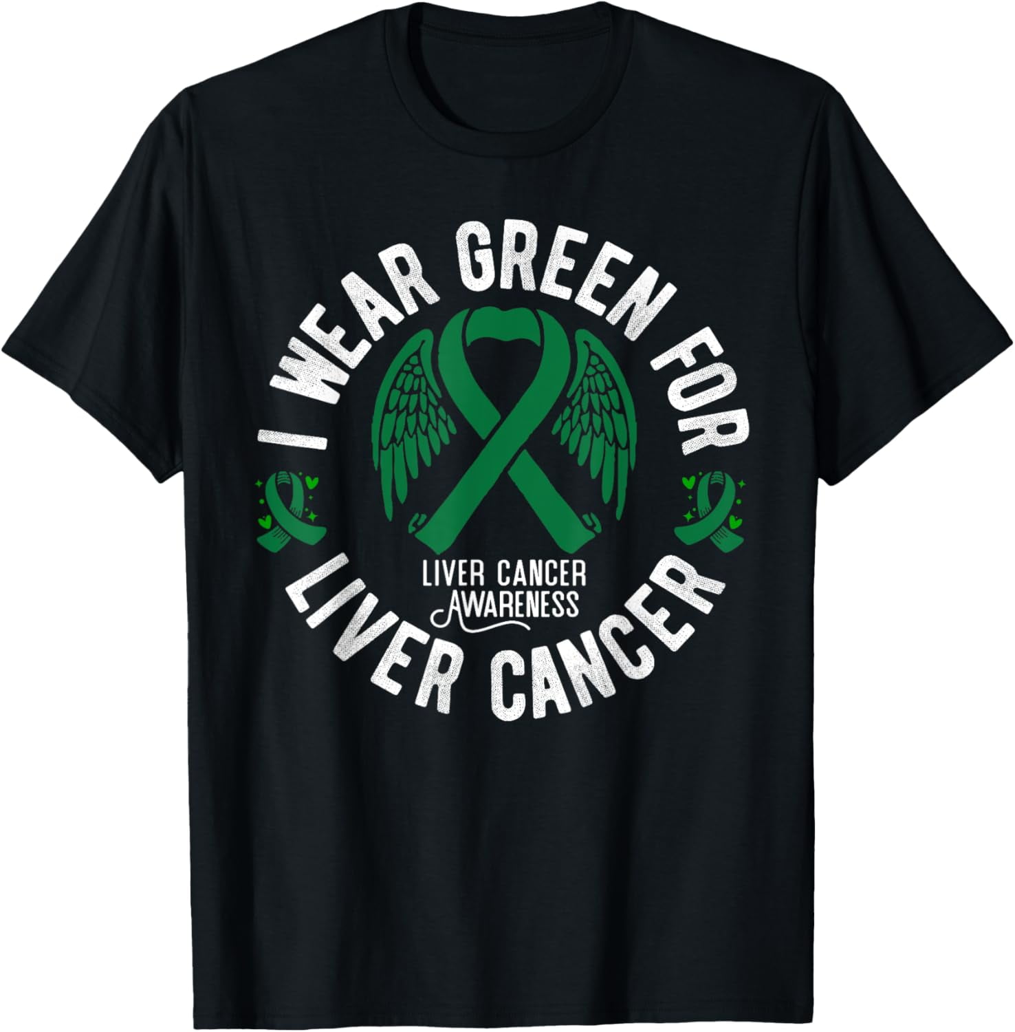 Liver Cancer I Wear Green For Liver Cancer Awareness T-Shirt - Walmart.com